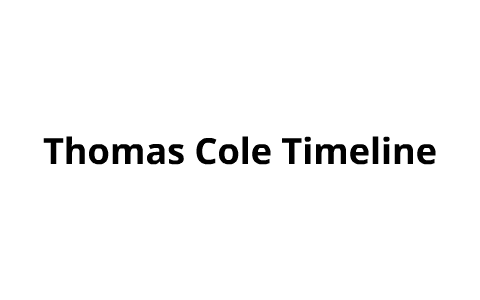 Thomas Cole Timeline by Brandon Riskos on Prezi