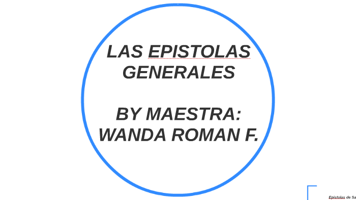 LAS EPISTOLAS GENERALES: by Wanda Roman on Prezi