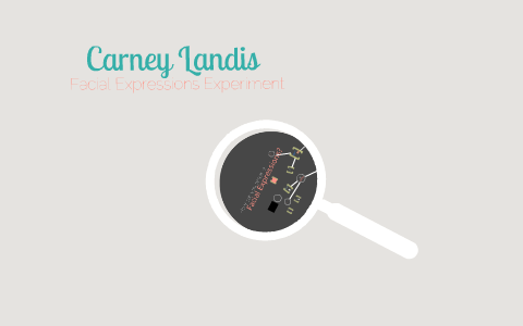 Carney Landis: Facial Expressions Experiment by Taylor Tims on Prezi