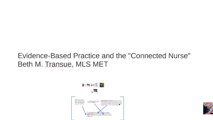 Evidence Based Practice and the Connected Nurse by Beth Transue on Prezi