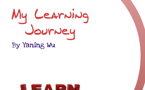 My Learning Journey by Yaning Wu on Prezi