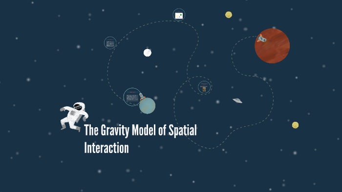 The Gravity Model of Spatial Interaction by Ta-Laia Thomas on Prezi