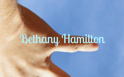 Bethany Hamilton Biography Project by Anneliese Taylor on Prezi