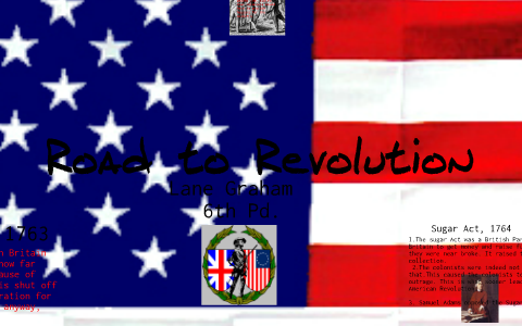 The Road to Revolution Project by Lane Graham on Prezi