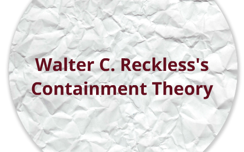 Walter C. Reckless's Containment Theory by Rachel Austin on Prezi