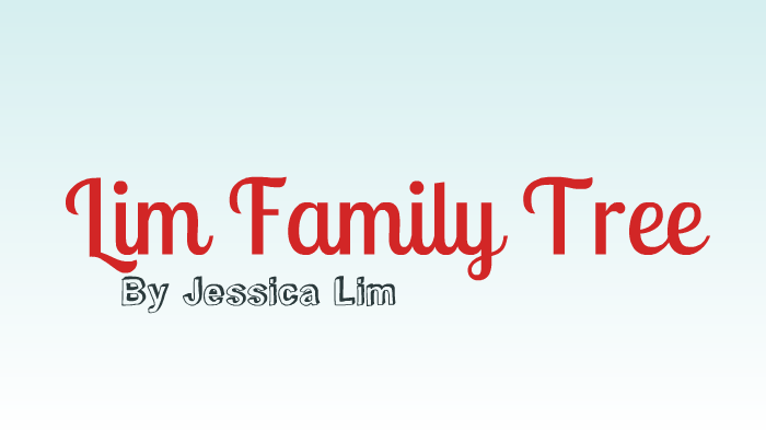 Lim Family Tree by Jessica Lim on Prezi