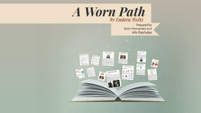 A WORN PATH BY EUDORA WELTY by Kevin Hernandez on Prezi