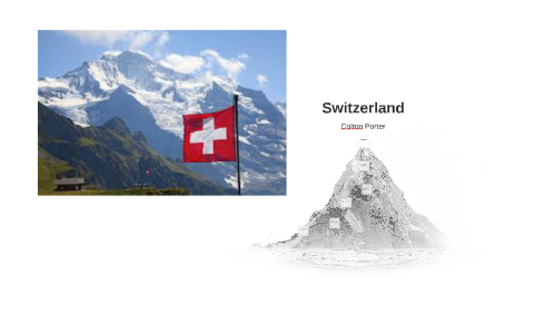 Switzerland by Colton Porter on Prezi