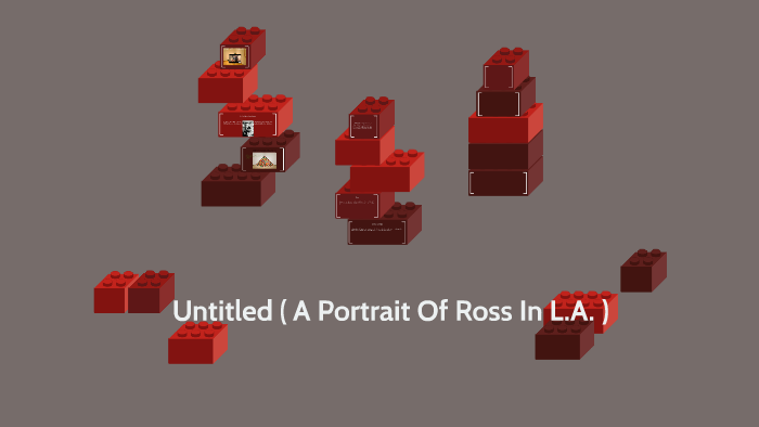 Untitled ( A Portrait Of Ross In L.A. ) by on Prezi