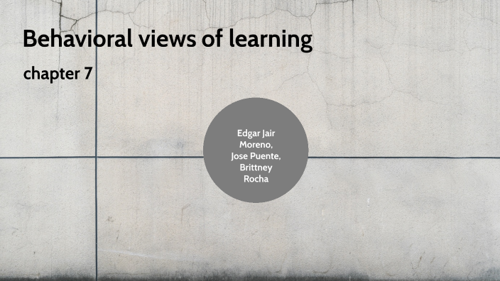 Behavioral views of learning by Edgar J Moreno on Prezi
