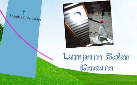 Lampara Solar Casera By Dacia Alejandra Hernandez Mendez On Prezi