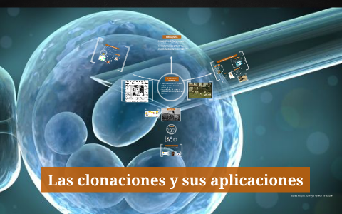 Las clonaciones y sus aplicaciones by Dennise Razo on Prezi