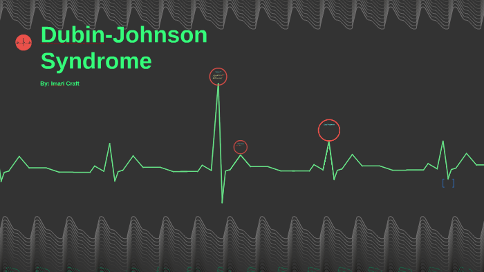 Dubin-Johnson Syndrome by Imari Craft on Prezi