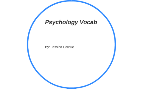 Psychology Vocabulary by Jessica Pardue on Prezi