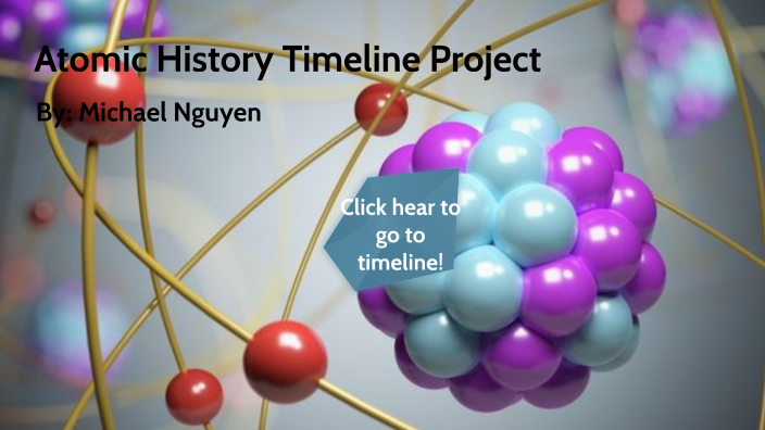 Atomic History Timeline Project by Michael Nguyen on Prezi