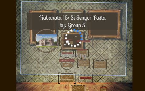Kabanata 15: Si Senyor Pasta by Raymond Dacasin on Prezi