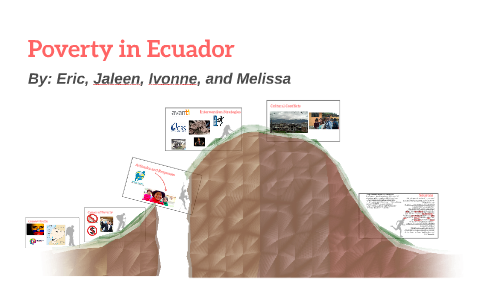 Poverty in Ecuador by Eric Rodriguez on Prezi