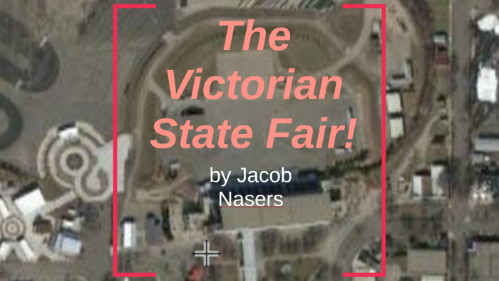 The Victorian State Fair! by on Prezi