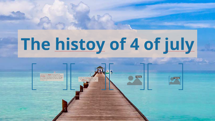 The histoy of 4 of july by April McFall on Prezi