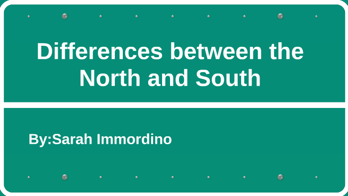 Differences between the North and South by Sarah Immordino
