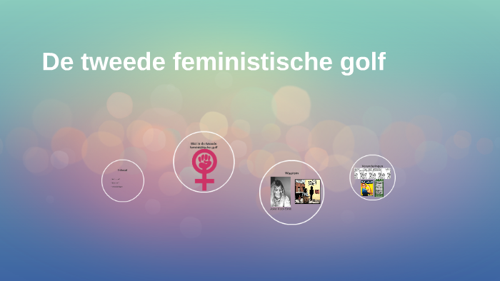 De tweede feministische golf by on Prezi