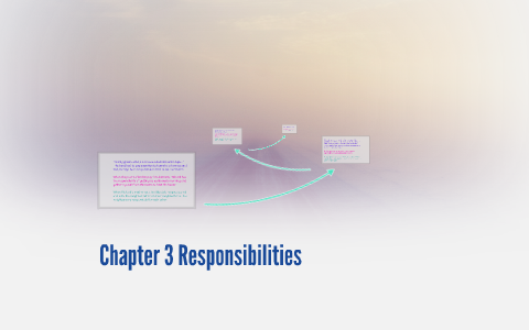 Chapter 3 Responsibilities By Sidney Dennis On Prezi