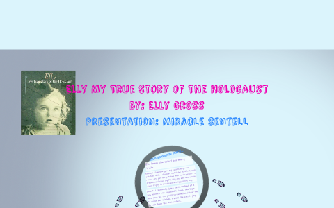 Elly My True Story of the Holocaust by miracle sentell on Prezi
