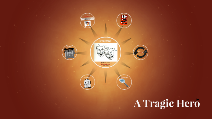 A Tragic Hero by Tasha Iriarte on Prezi
