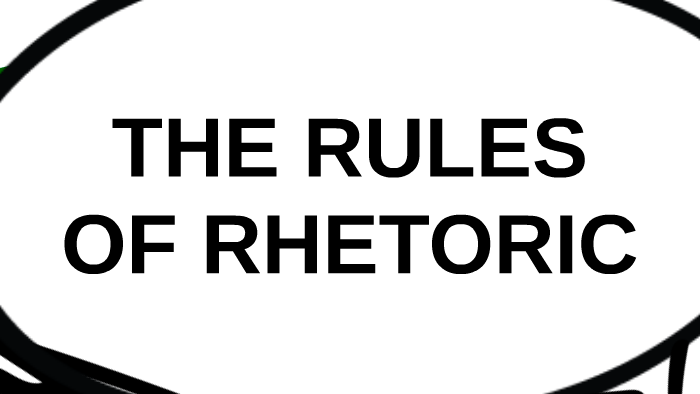 HE 4.1 THE RULES OF RHETORIC by ruth tanner on Prezi