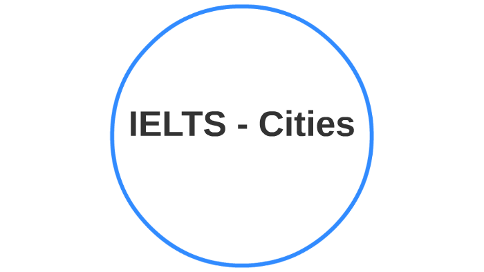 IELTS - Cities by Gareth Jones on Prezi