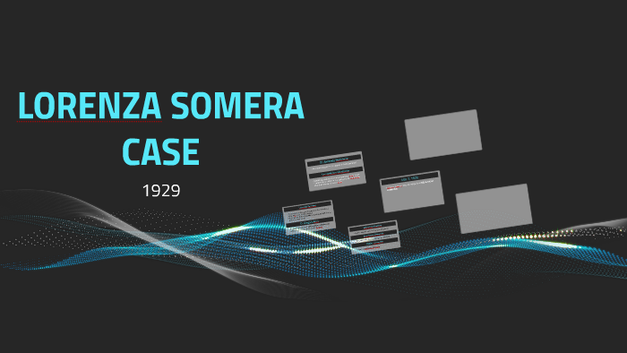 LORENZA SOMERA CASE by Kashieca Park on Prezi