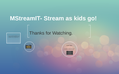 MStreamIT- Stream as kids go! by Jack Trueman on Prezi