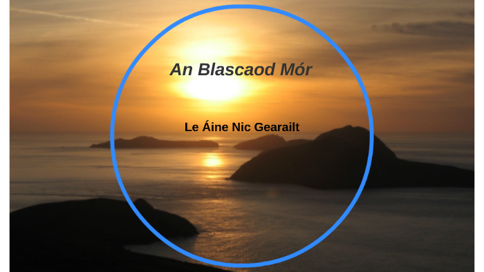 An Blascaod Mór by Conor Dolan on Prezi