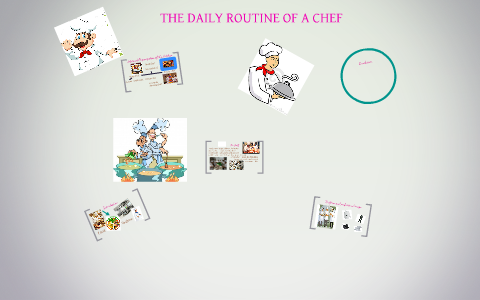 THE DAILY ROUTINE OF A CHEF by on Prezi