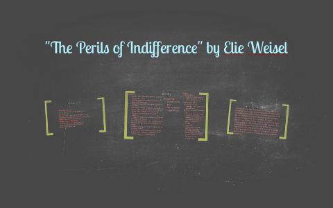 "The Perils of Indifference" by Elie Weisel by kate hanning on Prezi