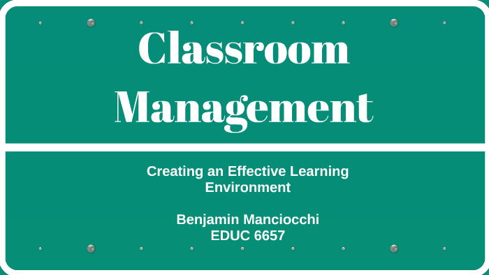 Creating an Effective Learning Environment by Benjamin Manciocchi on Prezi
