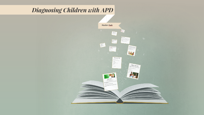 Diagnosing Children with APD by Heather Eads on Prezi