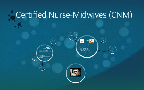 Certified Nurse-Midwives (CNM) by morgan ellingson on Prezi