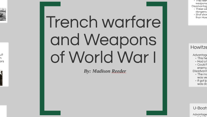 Trench warfare and Weapons of World War I by Heather Morrison on Prezi