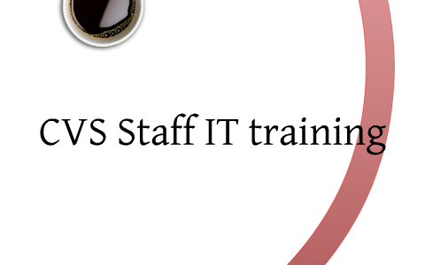 CVS Staff training by kim wood on Prezi