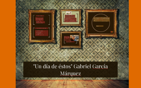"Un día de éstos" Gabriel García Márquez by Cecilia Ojeda on Prezi