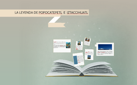 LA LEYENDA DE POPOCATEPETL E IZTACCIHUATL by BReem' Caro on Prezi