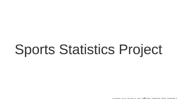 Sports Statistics Project by garrison alloway on Prezi