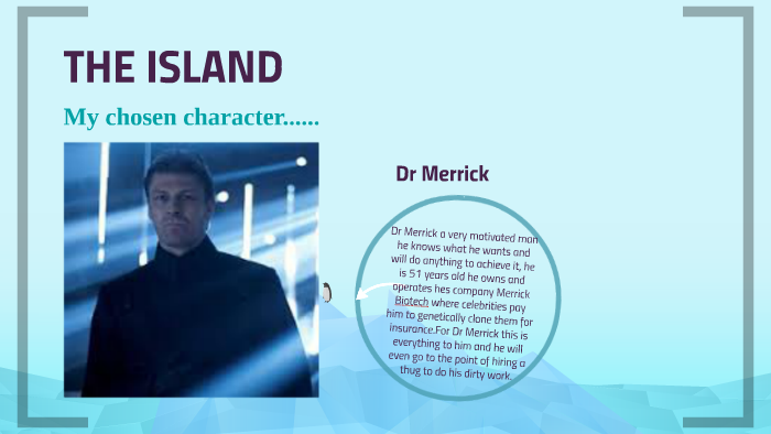 THE ISLAND (Dr Merrick) by micah tei on Prezi