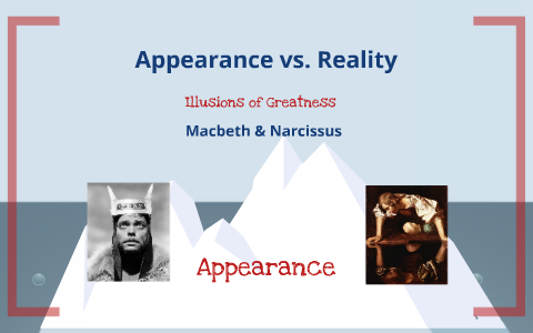 Appearance vs. Reality Macbeth & Narcissus by Isik McCallum on Prezi