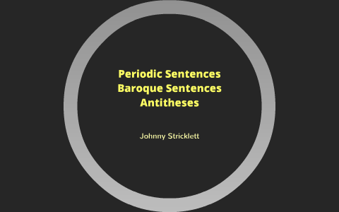 Antithesis, Periodic Sentence, Baroque Sentence by on Prezi