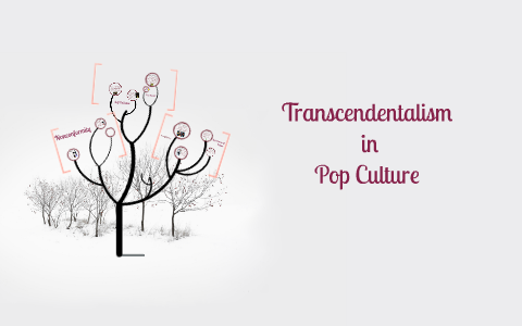 Transcendentalism in Pop Culture by Cameron Dziama on Prezi