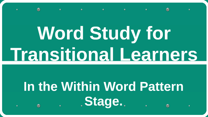Word Study for Transitional Learners by carrie godfrey on Prezi