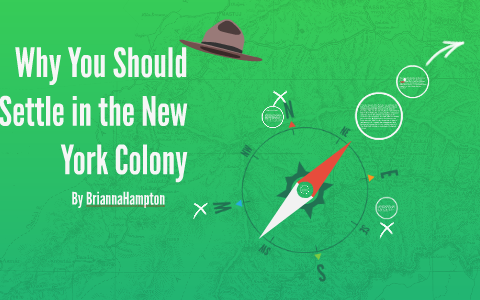 Why You Should Move to the New York Colony by brianna hampton on Prezi