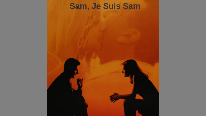 Sam Je Suis Sam by matthieu buisson on Prezi